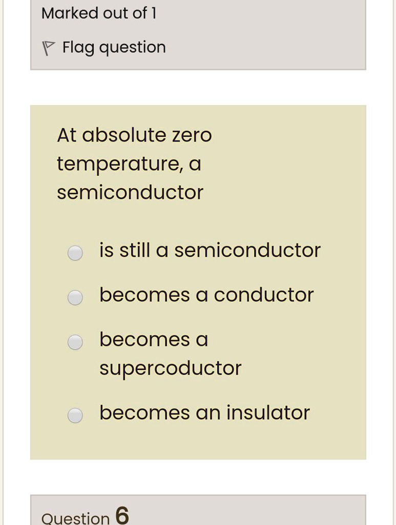 SOLVED: Marked out of 1 Flag question At absolute zero temperature, a ...