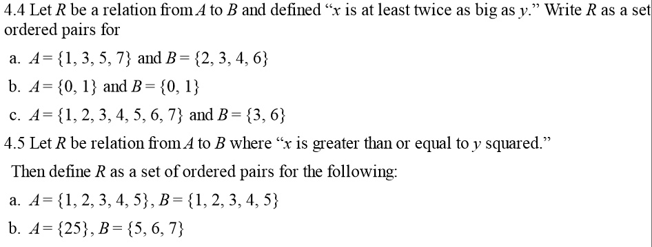 SOLVED: 4.4 Let R be a relation fiom A to B and defined "x is at least twice as big as y Write R ...