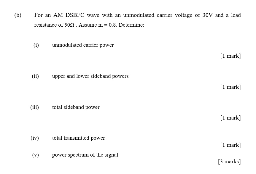 b for an am dsbfc wave with an unmodulated carrier voltage of 30v and a load resistance ...