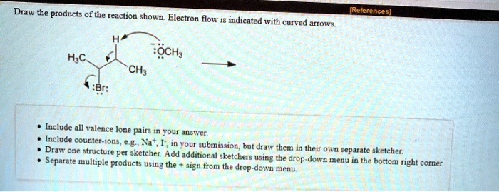 SOLVED: Draw the products ofthe Ieaction shown Electron dlow Indicated ...