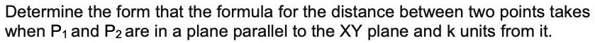 SOLVED: Determine the form that the formula for the distance between ...