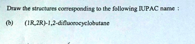 SOLVED: Draw the structures corresponding to the following IUPAC name: (6) (E,Z)-1,2 ...