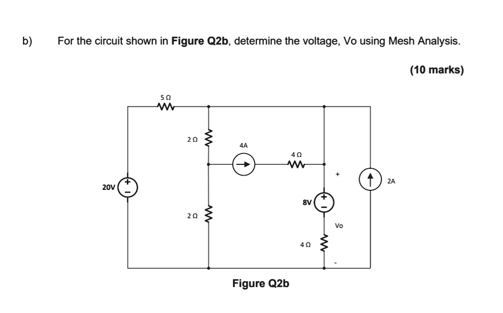 SOLVED: b) For the circuit shown in Figure Q2b, determine the voltage, Vo using Mesh Analysis b ...