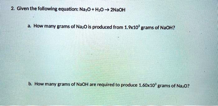 given the following equation nazo hzo 7 2naoh how many grams of nazo is produced from 19x10 ...