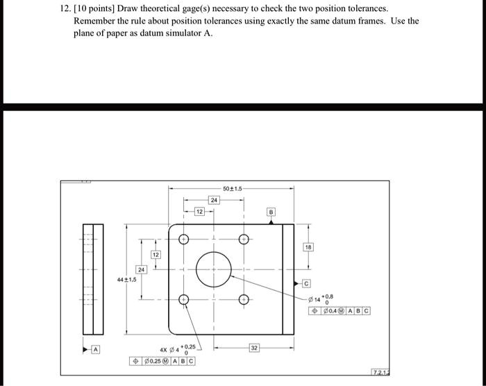 12. [10 points] Draw theoretical gage(s) necessary to check the two ...