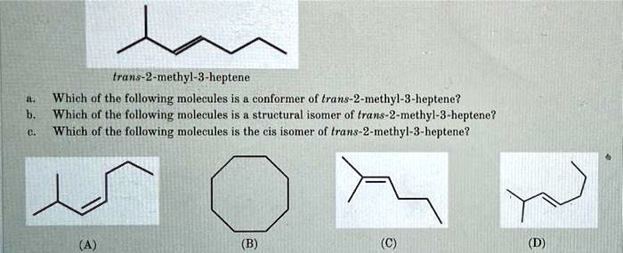 trans 2 methyl 3 heptene which of the following molecules is conformer ...