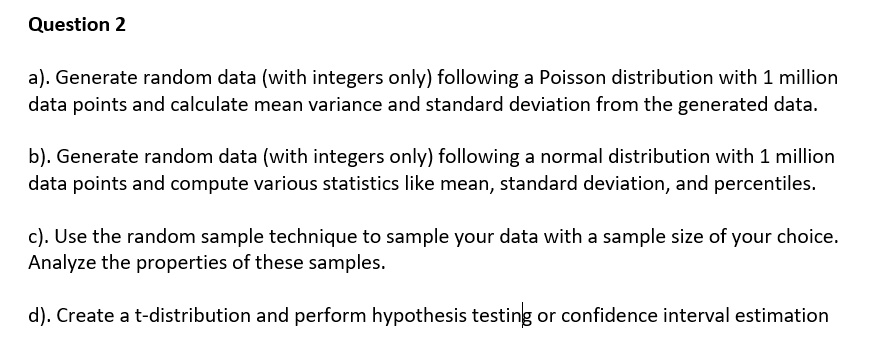SOLVED: Question 2 a). Generate random data (with integers only ... SOLVED: Question 2 a). Generate random data (with integers only ...