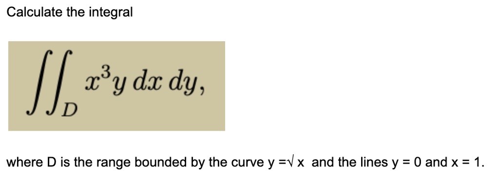 SOLVED: Calculate the integral 3 fI ry dx dy, D where D is the range ...