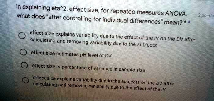 SOLVED: In explaining eta-squared effect size for repeated measures ...