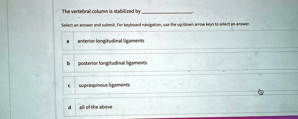 the vertebral column is stabilized by select an answer and submit for keyboard navigation use ...