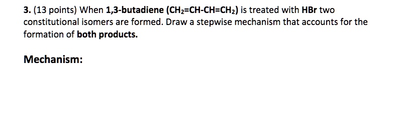 3 13 points when 13 butadiene chz ch ch chz is treated with hbr two ...