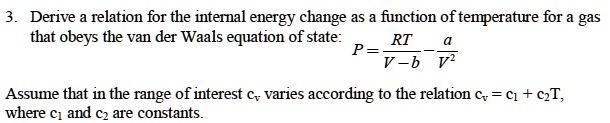 SOLVED: Derive a relation for the internal energy change as a function of temperature for a gas ...