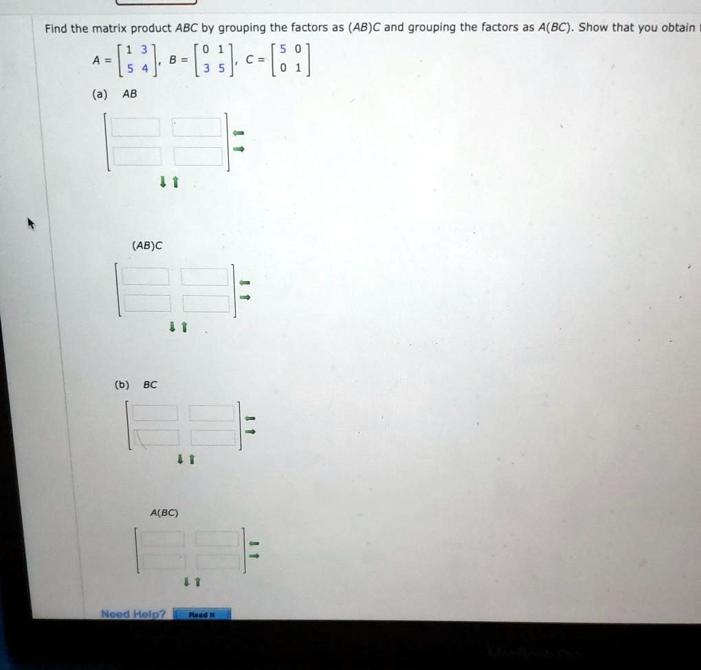 SOLVED: Find the matrix product ABC by grouping the factors as (AB)C ...
