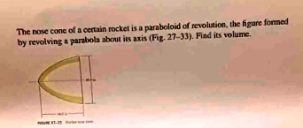 SOLVED: The nose cone of a certain rocket is a paraboloid of revolution ...