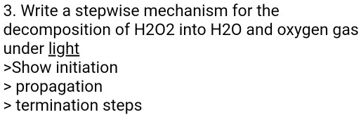 SOLVED: 3. Write a stepwise mechanism for the decomposition of H2O2 ...