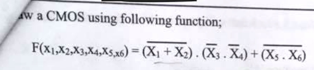Draw a CMOS using following function; F(x1,x2,x3,x4,x5,x6) = (x1 + x2 ...