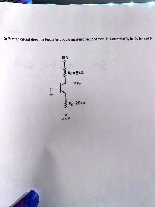 6) For the circuit shown in Figure below, the measured value of VC=7V ...
