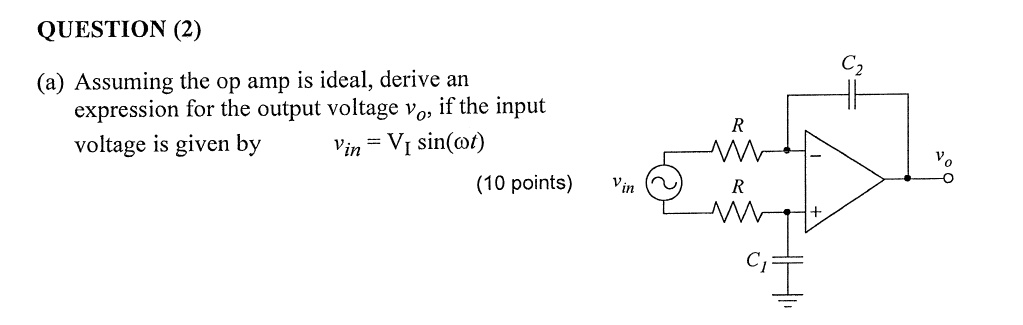 SOLVED: QUESTION (2) (a) Assuming the op amp is ideal, derive an expression for the output ...