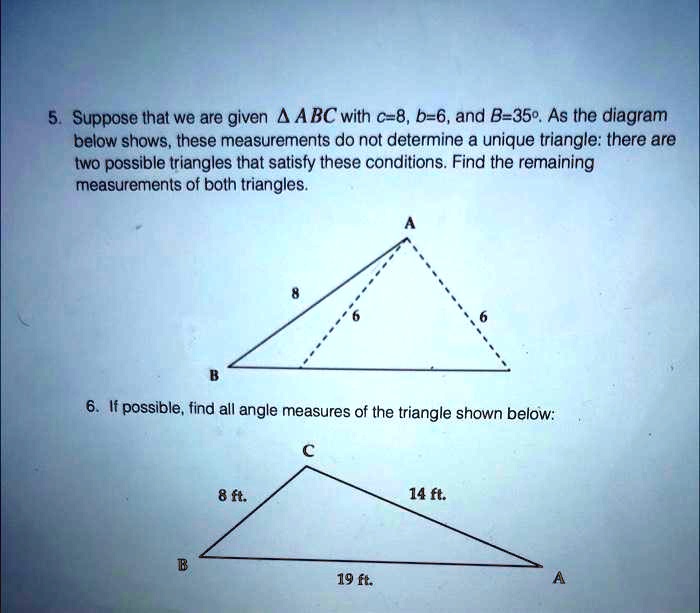 SOLVED: 5. Suppose that we are given ABC with c=8, b=6, and B=35. As the diagram below shows ...