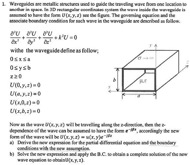 SOLVED: Waveguides are metallic structures used to guide the traveling wave from one location to ...