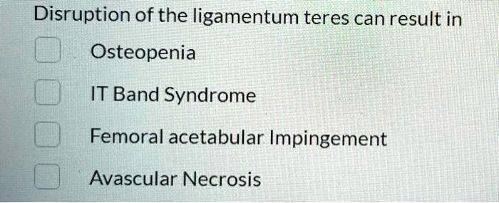 Disruption of the ligamentum teres can result in Osteopenia IT Band ...