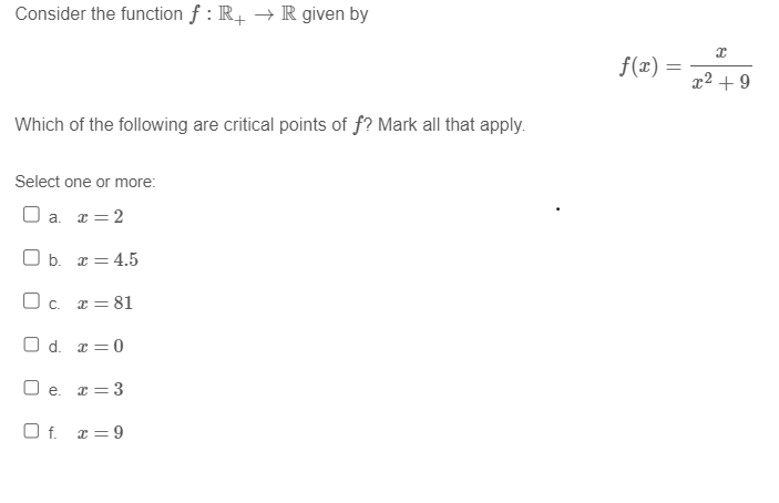SOLVED: Consider the function f: ℝ+→ℝ given by f(x)=(x)/(x^2+9) Which of the following are ...