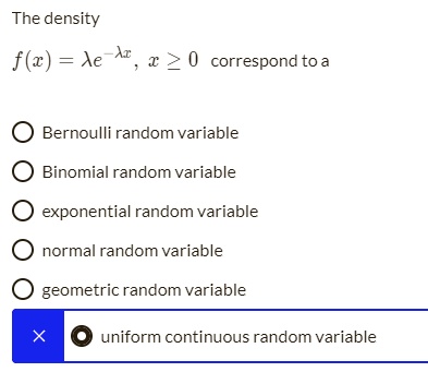 SOLVED: The density f(z) = Ae 2 0 correspond to Bernoulli random variable Binomial random ...