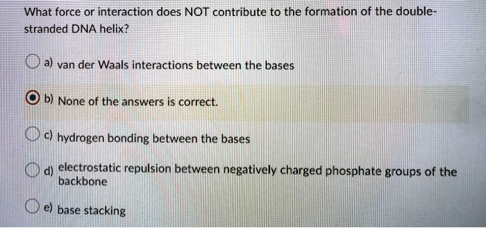 SOLVED: What force or interaction does NOT contribute to the formation ...