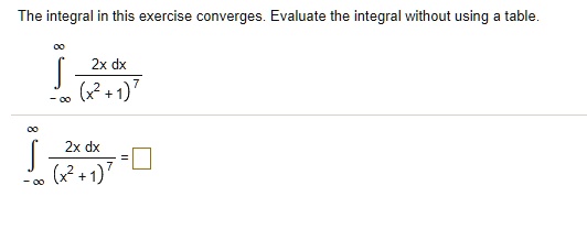 SOLVED: The integral in this exercise converges. Evaluate the integral without using table. 2+1)