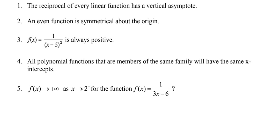[GET ANSWER] the reciprocal of every linear function has a vertical asymptote 2 an even function ...