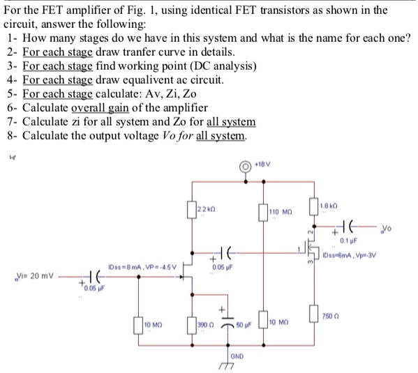 SOLVED: For the FET amplifier of Fig.1, using identical FET transistors as shown in the circuit ...