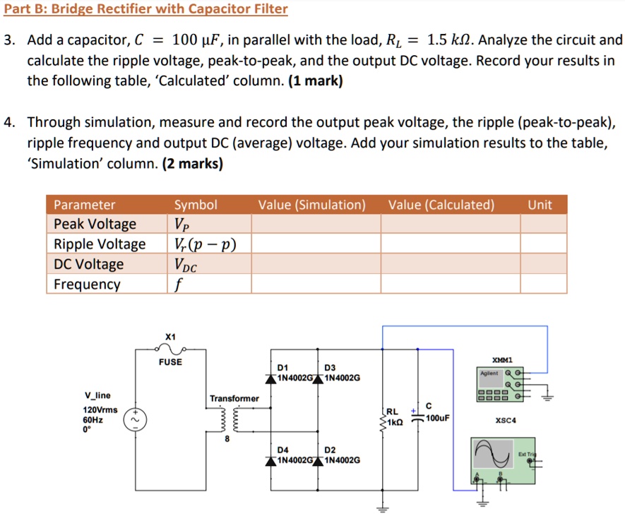 SOLVED: Part B: Bridge Rectifier with Capacitor Filter Add a capacitor, 100 ÂµF, in parallel ...