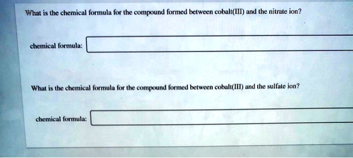 SOLVED:Whal " is the chemical formula for the compound formed between ...