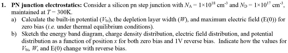PN junction electrostatics: Consider a silicon pn step junction with NA ... PN junction electrostatics: Consider a silicon pn step junction with NA ...