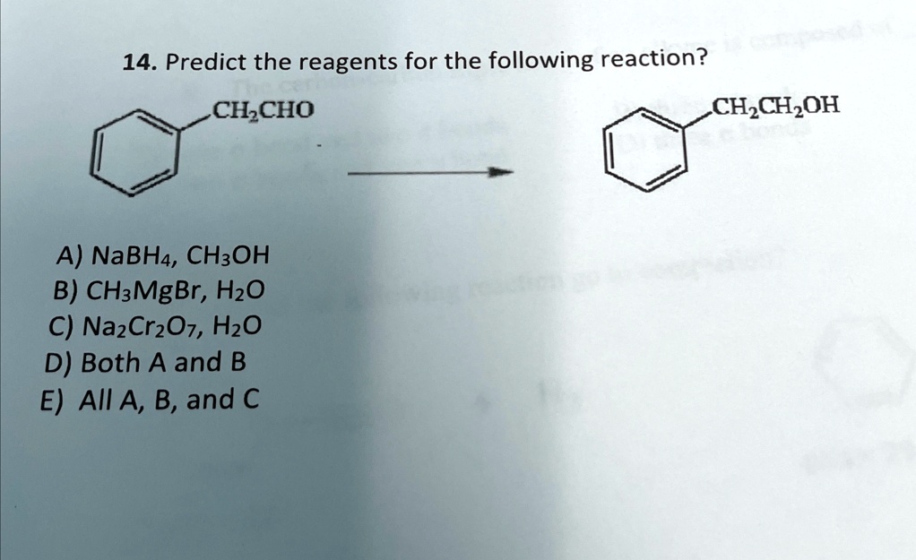 predict the reagents for the following reaction a nabh4 ch3oh b ch3mgbr ...