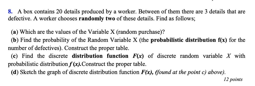 SOLVED: 8 A box contains 20 details produced by a worker. Between of them there are 3 details ...