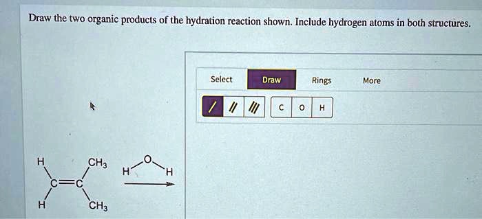 SOLVED: Draw the two organic products of the hydration rcaction shown ...