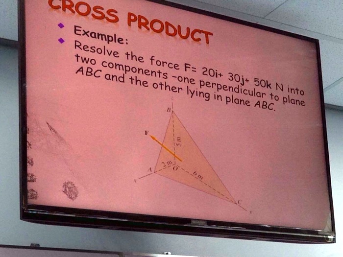 CROSS PRODUCT • Example: Resolve the force F= 20i+ 30j+ 50k N into two ...