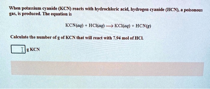 SOLVED: When potassium cyanide (KCN) reacts with hydrochloric acid ...