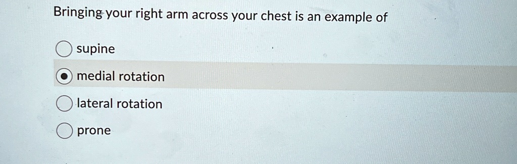 bringing your right arm across your chest is an example of supine ...