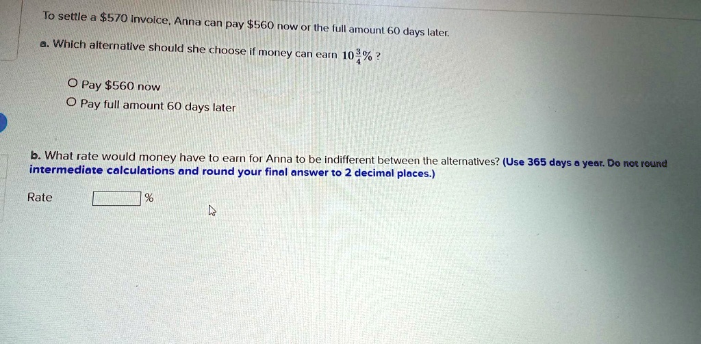 SOLVED: To settle a 570 invoice, Anna can pay560 now or the full amount ...