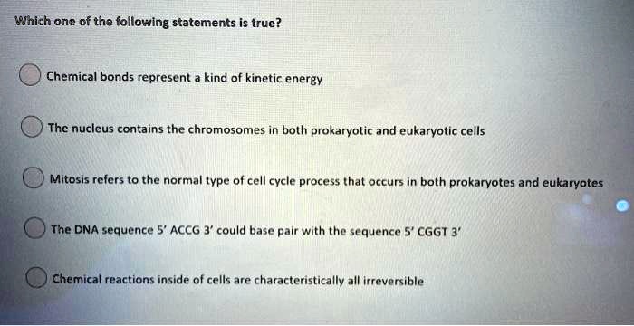 SOLVED: MUhich one of tha following statements is true? Chemical bonds represent kind of kinetic ...