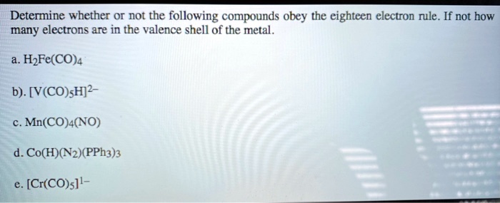 SOLVED: Determine whether or not the following compounds obey the ...