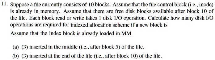 SOLVED: Suppose a file currently consists of 10 blocks. Assume that the file control block (i.e ...