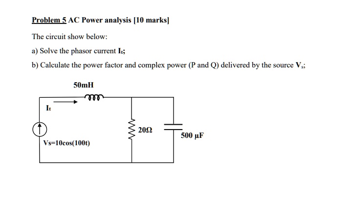 Problem 5 AC Power analysis [10 marks] The circuit show below: a) Solve the phasor current It; b ...