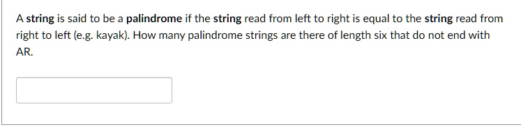 Solved A String Is Said To Be A Palindrome If The String Read From Left To Right Is Equal To