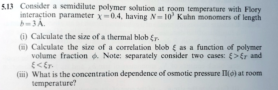 513 consider semidilute polymer solution at room temperature with flory ...