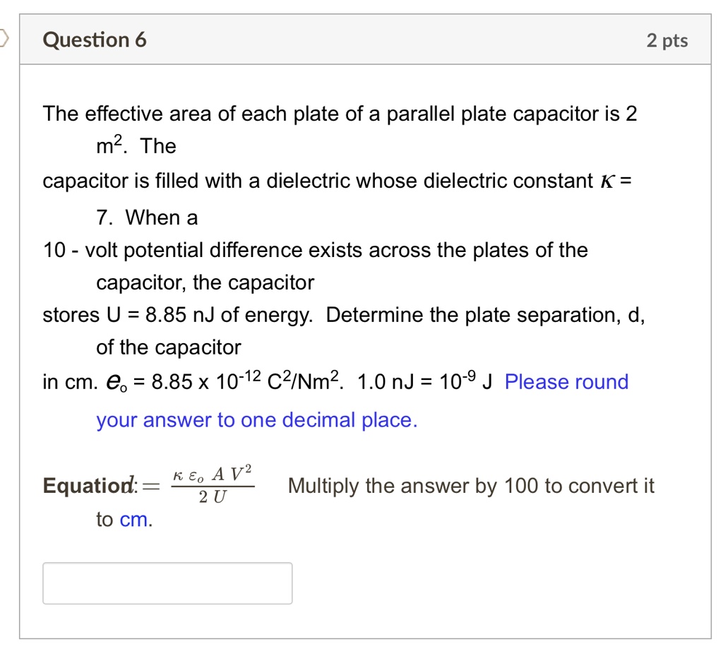 SOLVED: Texts: Question 6 2 pts The effective area of each plate of a ...