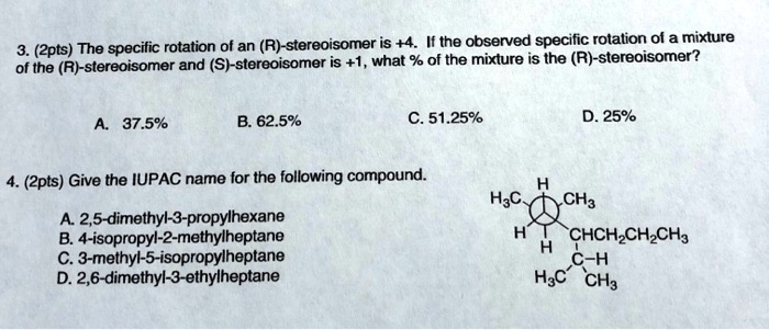 SOLVED: The specific rotation of an (R)-stereoisomer is +4 If the ...
