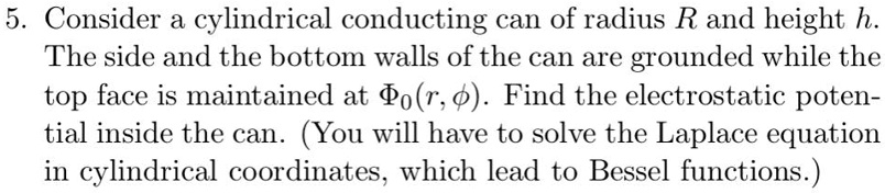 SOLVED: Consider a cylindrical conducting can of radius R and height h ...